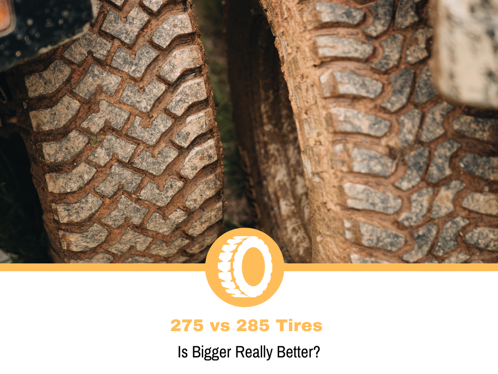 275 Vs 285 Tires The Differences 